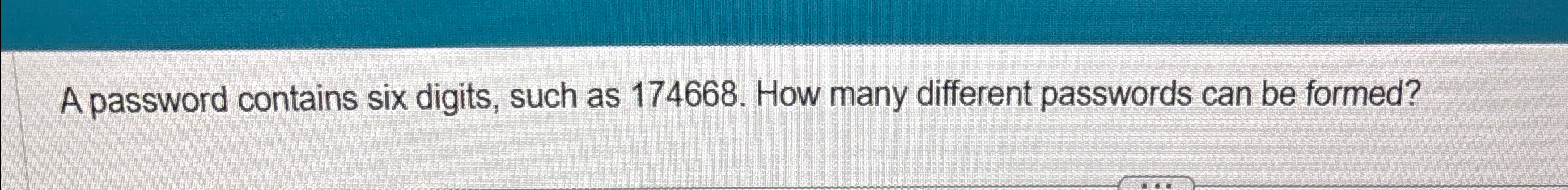 Solved A password contains six digits, such as 174668 . ﻿How | Chegg.com