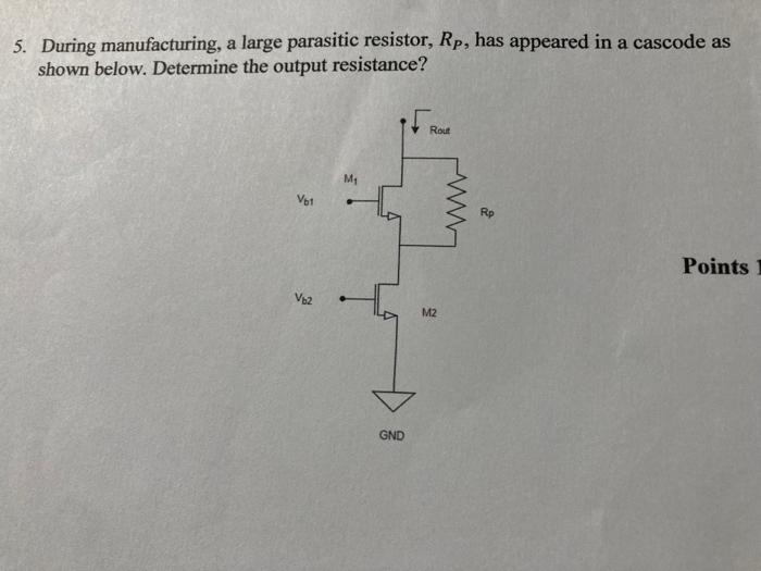 Solved 5. During manufacturing, a large parasitic resistor, | Chegg.com