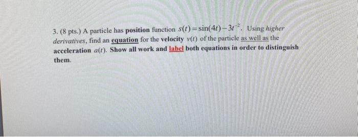 Solved 3. (8 pts.) A particle has position function | Chegg.com