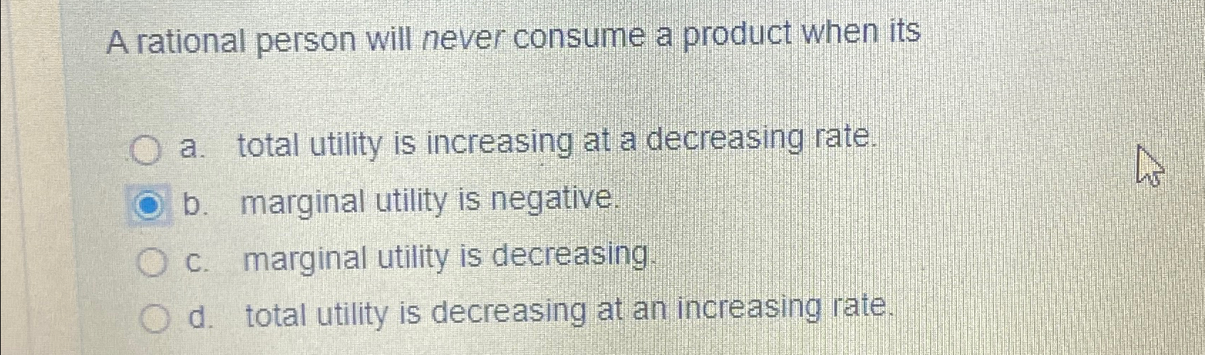 Solved A rational person will never consume a product when | Chegg.com