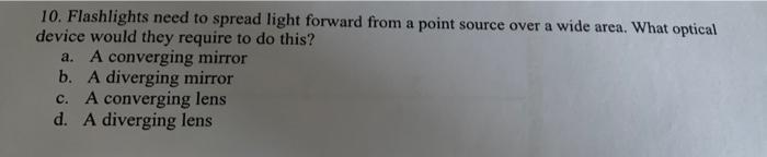 Solved 10. Flashlights need to spread light forward from a | Chegg.com