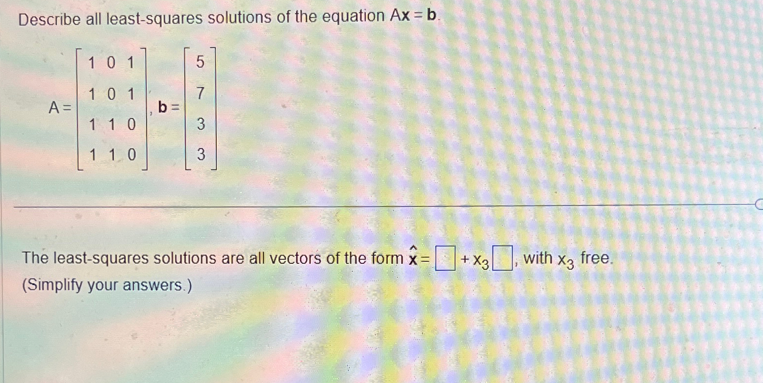 Solved Describe all least-squares solutions of the equation | Chegg.com