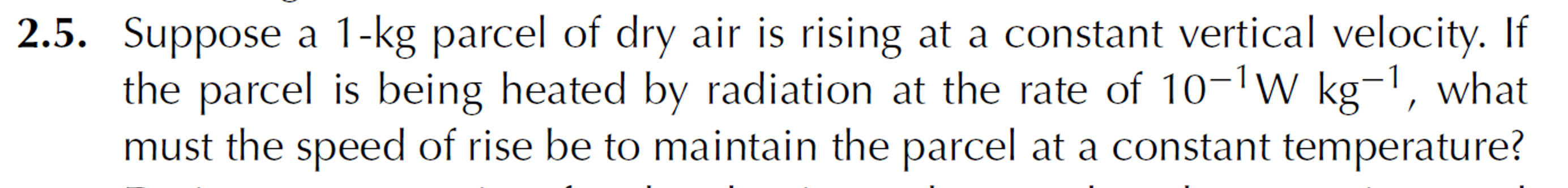 Solved 2.5. ﻿Suppose a 1 kg ﻿parcel of dry air is rising at | Chegg.com