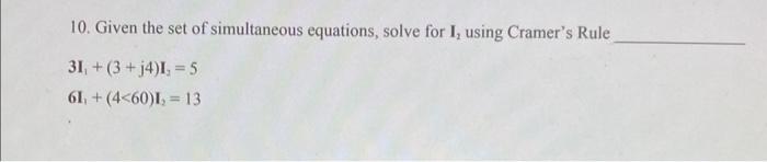Solved 10. Given the set of simultaneous equations, solve | Chegg.com