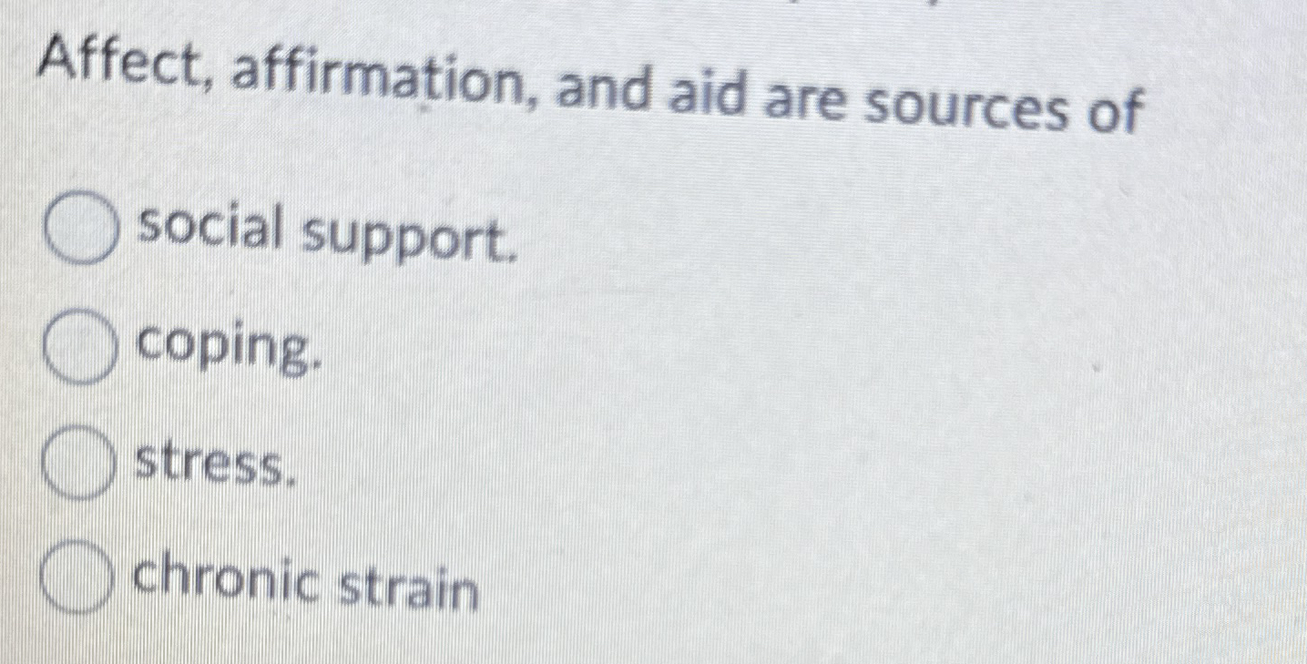 Solved Affect, affirmation, and aid are sources ofsocial | Chegg.com