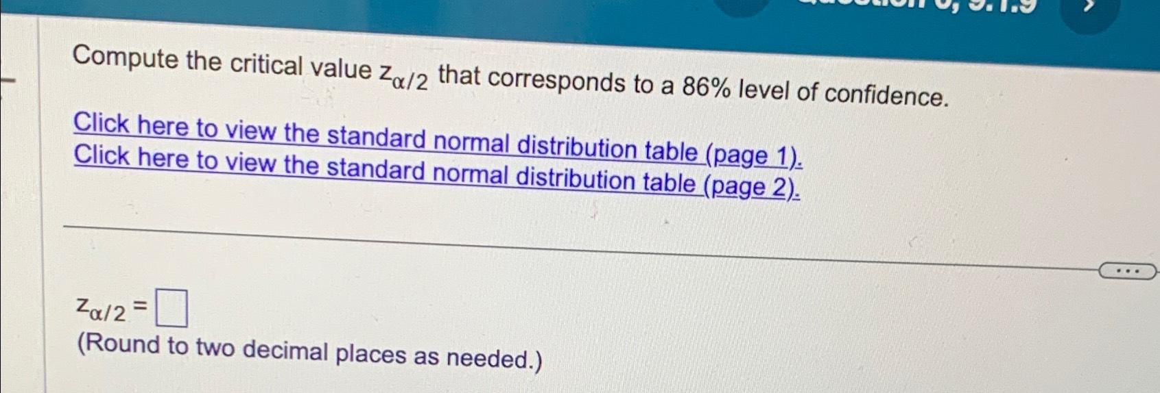Solved Compute the critical value zα2 ﻿that corresponds to a | Chegg.com