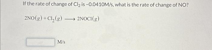 Solved If the rate of change of Cl2 is −0.0410M/s, what is | Chegg.com