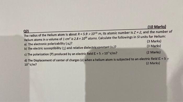 Solved Q2) (10 Marks) The radius of the Helium atom is about | Chegg.com