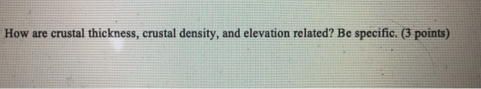 Solved How are crustal thickness, crustal density, and | Chegg.com