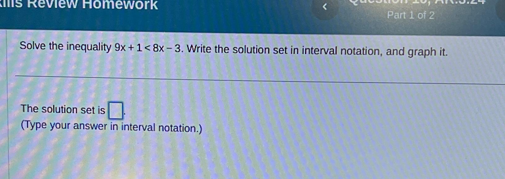 Solved Review HomeworkPart 1 ﻿of 2Solve the inequality | Chegg.com