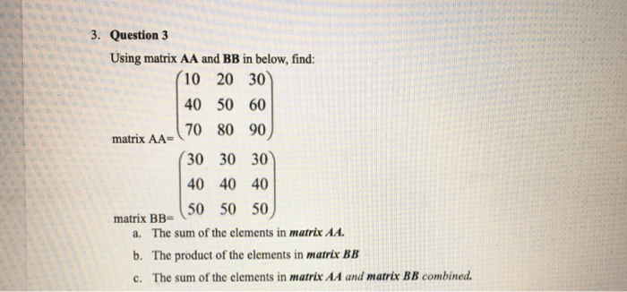 Solved 10 3. Question 3 Using matrix AA and BB in below, | Chegg.com