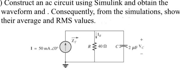 Solved Construct an ac circuit using Simulink and obtain the | Chegg.com