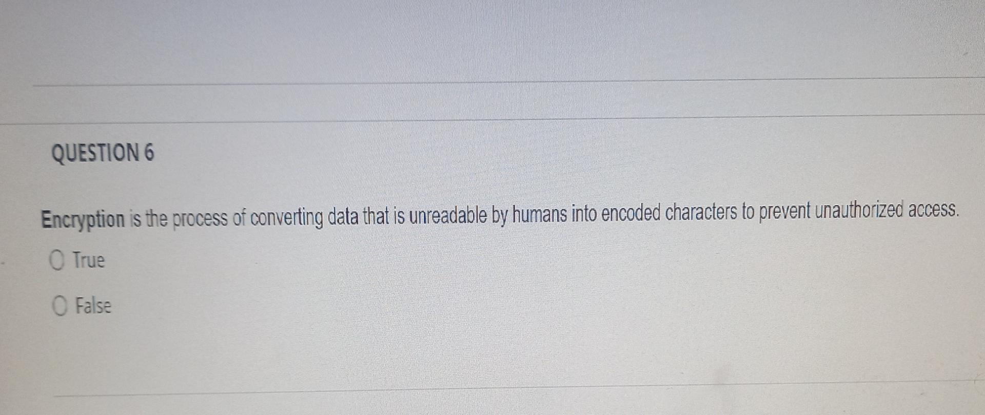 Solved QUESTION 6 Encryption is the process of converting | Chegg.com