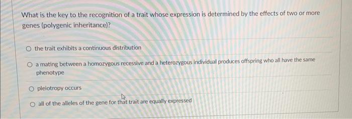 Solved What is the key to the recognition of a trait whose | Chegg.com