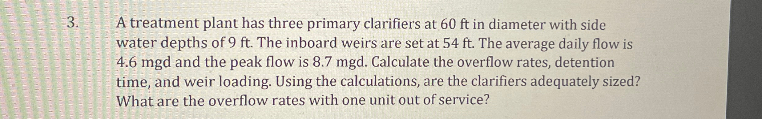 Solved A treatment plant has three primary clarifiers at | Chegg.com
