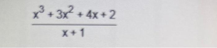 Solved x+1x3+3x2+4x+2 | Chegg.com
