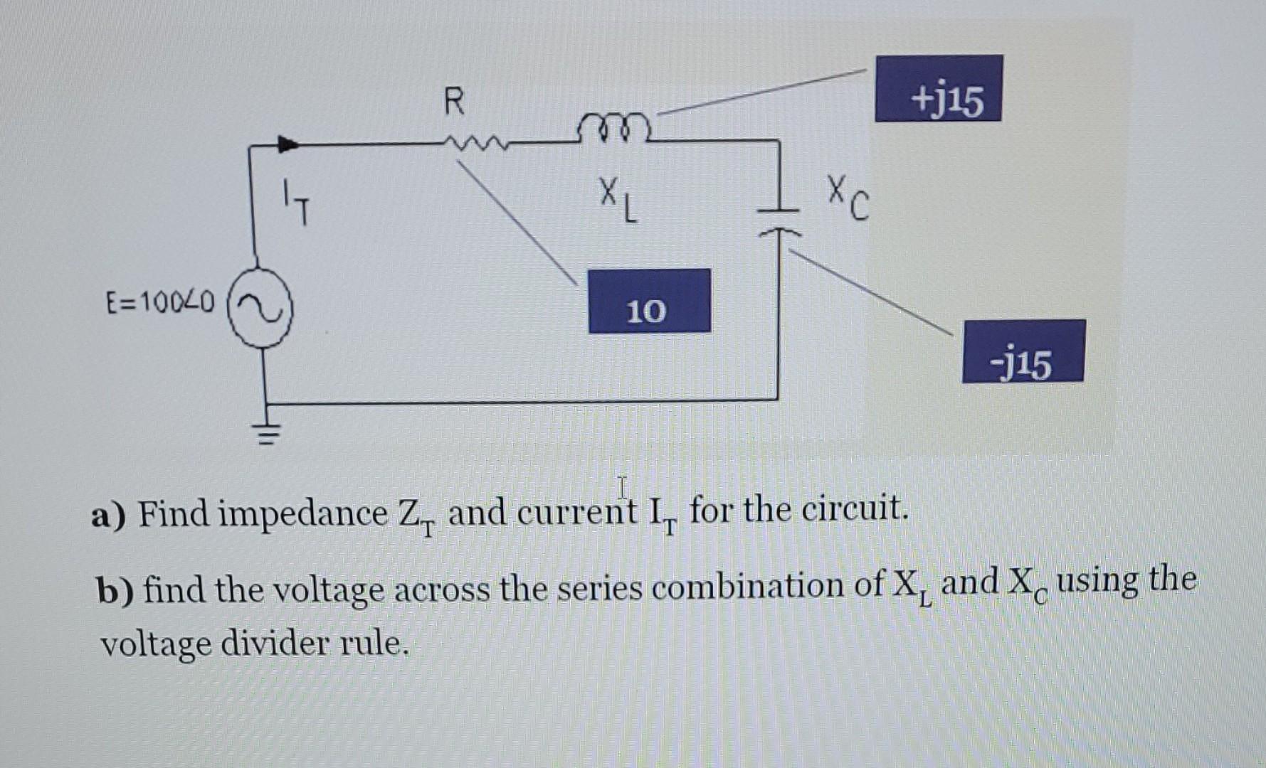 Solved a) Find impedance ZT and current IT for the circuit. | Chegg.com