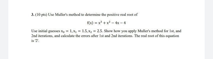 Solved 3. (10 pts) Use Muller's method to determine the | Chegg.com