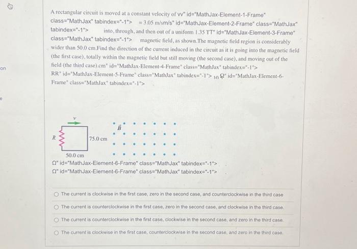 Solved A rectangular circuit is moved at a constant velocity | Chegg.com