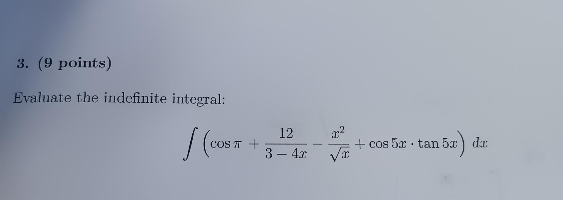Solved (9 ﻿points)Evaluate the indefinite | Chegg.com