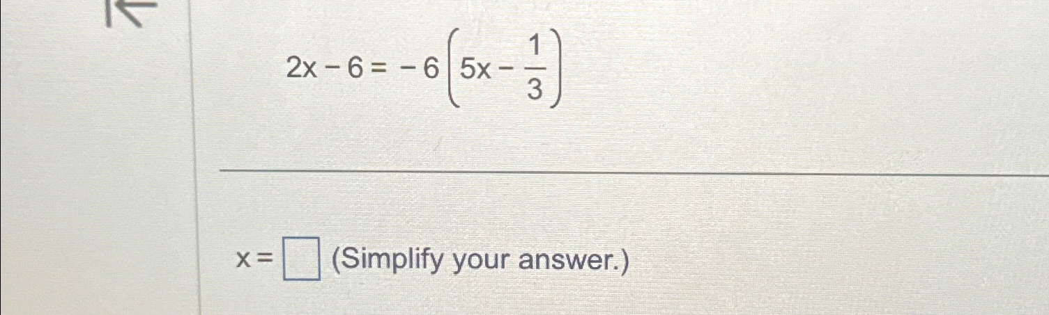 Solved 2x-6=-6(5x-13)x= (Simplify your answer.) | Chegg.com