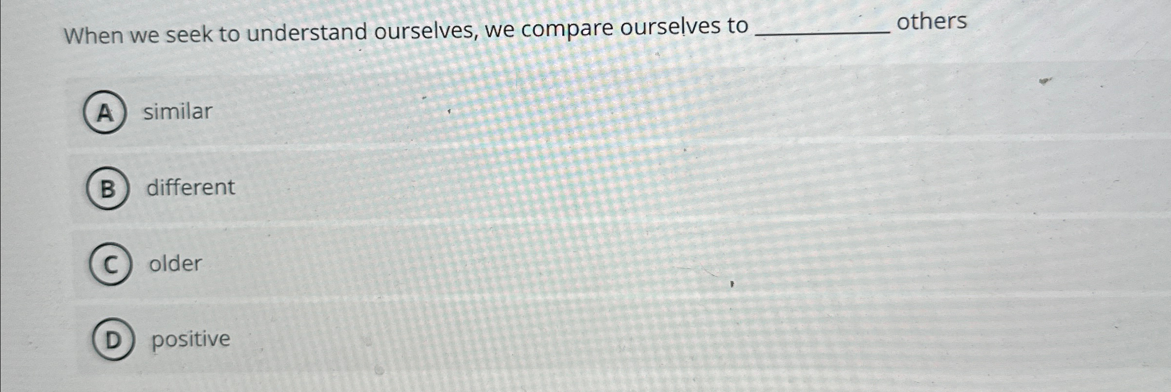 Solved When we seek to understand ourselves, we compare | Chegg.com