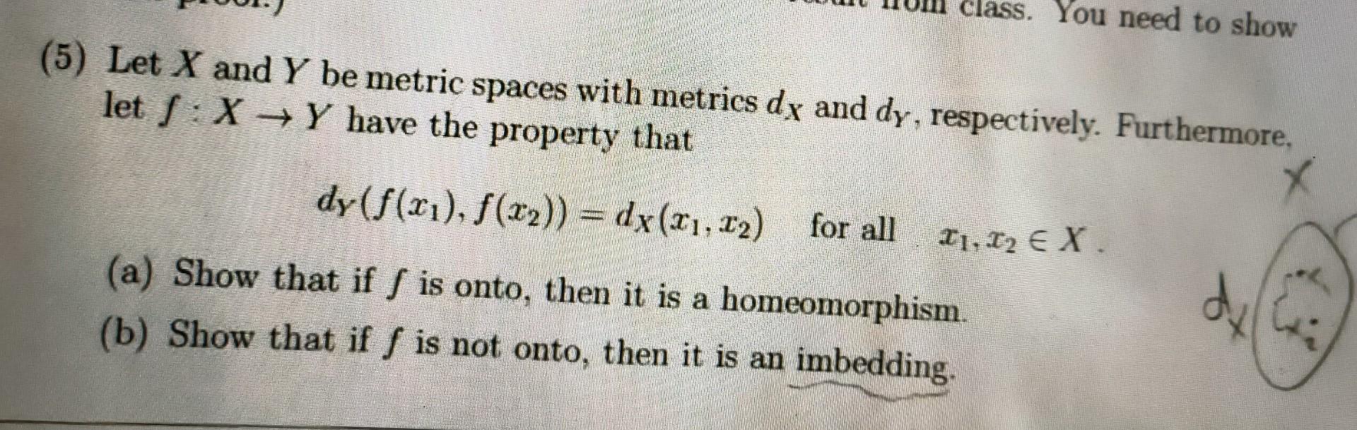 Solved (5) Let X and Y be metric spaces with metrics dX and | Chegg.com Solved (5) Let X and Y be metric spaces with metrics dX and | Chegg.com