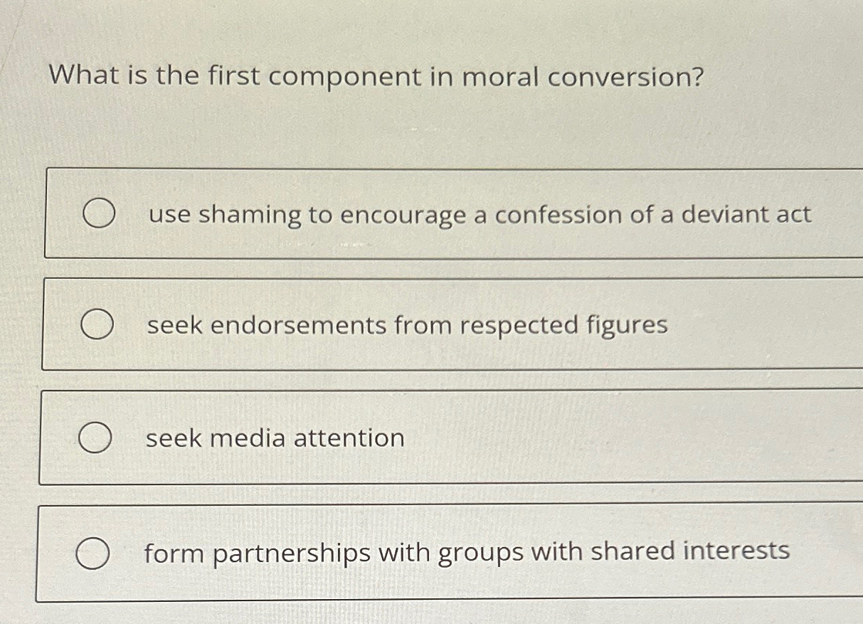 Solved What is the first component in moral conversion?use | Chegg.com