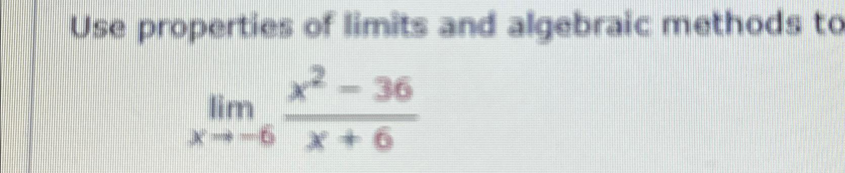 Solved Use properties of limits and algebraic | Chegg.com Solved Use properties of limits and algebraic | Chegg.com