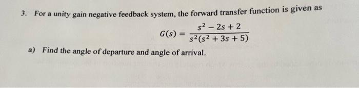 Solved 3. For a unity gain negative feedback system, the | Chegg.com