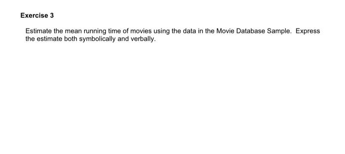 Solved Exercise 3 Estimate the mean running time of movies | Chegg.com