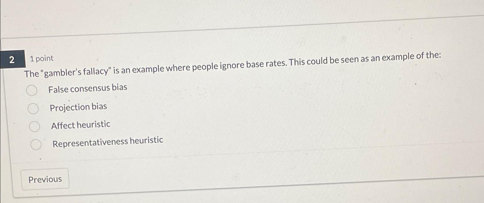 Solved 21 ﻿pointThe "gambler's fallacy" is an example where | Chegg.com