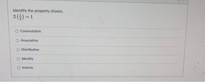 Solved Identify the property shown. 2() = 1 Commutative | Chegg.com
