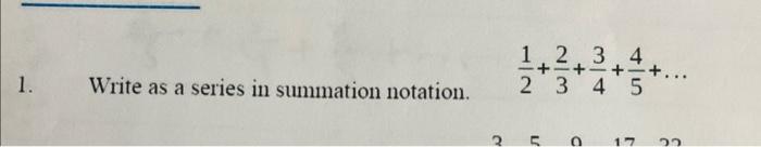 Solved 1. Write as a series in summation notation. | Chegg.com