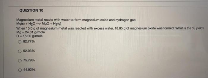 Solved QUESTION 10 Magnesium metal reacts with water to form | Chegg.com