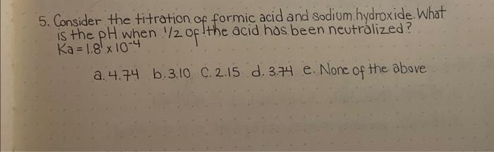 Solved 5. Consider the titration of formic acid and sodium | Chegg.com