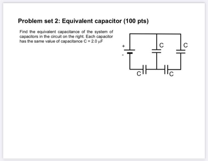Solved Problem set 2: Equivalent capacitor (100 pts) Find | Chegg.com