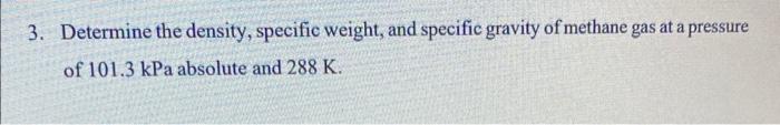 Solved 3. Determine the density, specific weight, and | Chegg.com