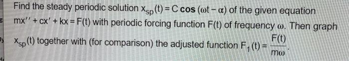 Solved Find the steady periodic solution Xsp (t) = C cos (ot | Chegg.com