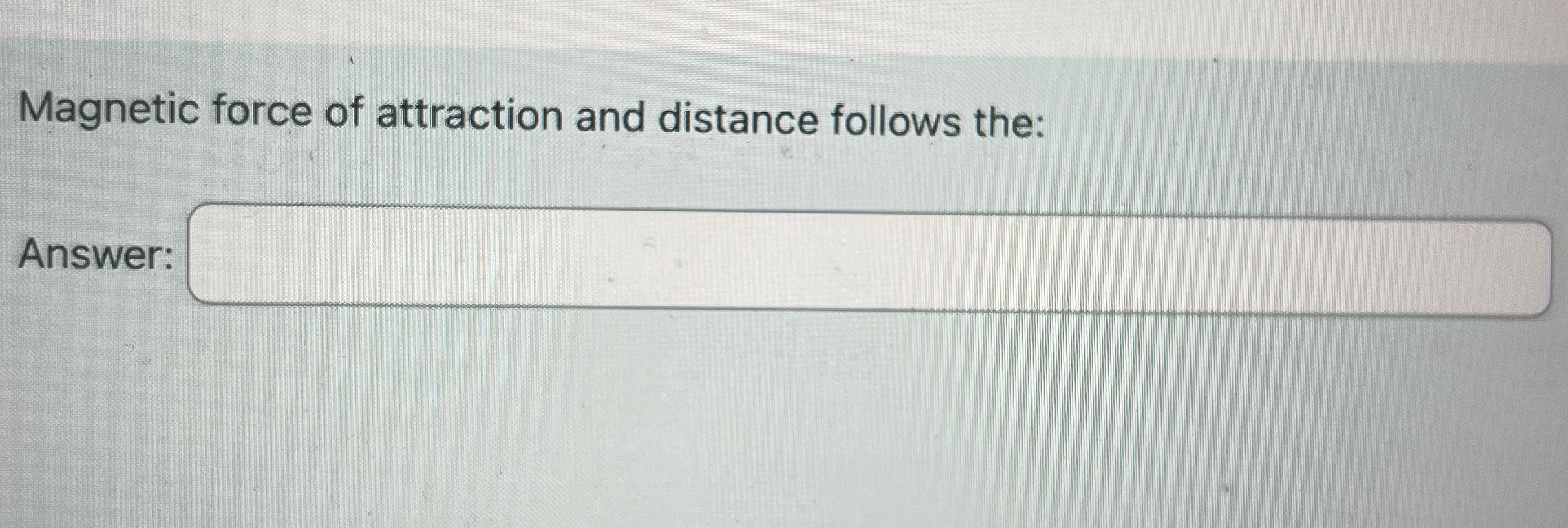 Solved Magnetic force of attraction and distance follows | Chegg.com