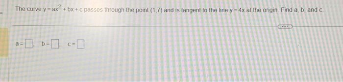 Solved The curve y=ax2+bx+c passes through the point (1,7) | Chegg.com