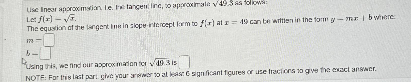 Solved Use linear approximation, i.e. ﻿the tangent line, to | Chegg.com