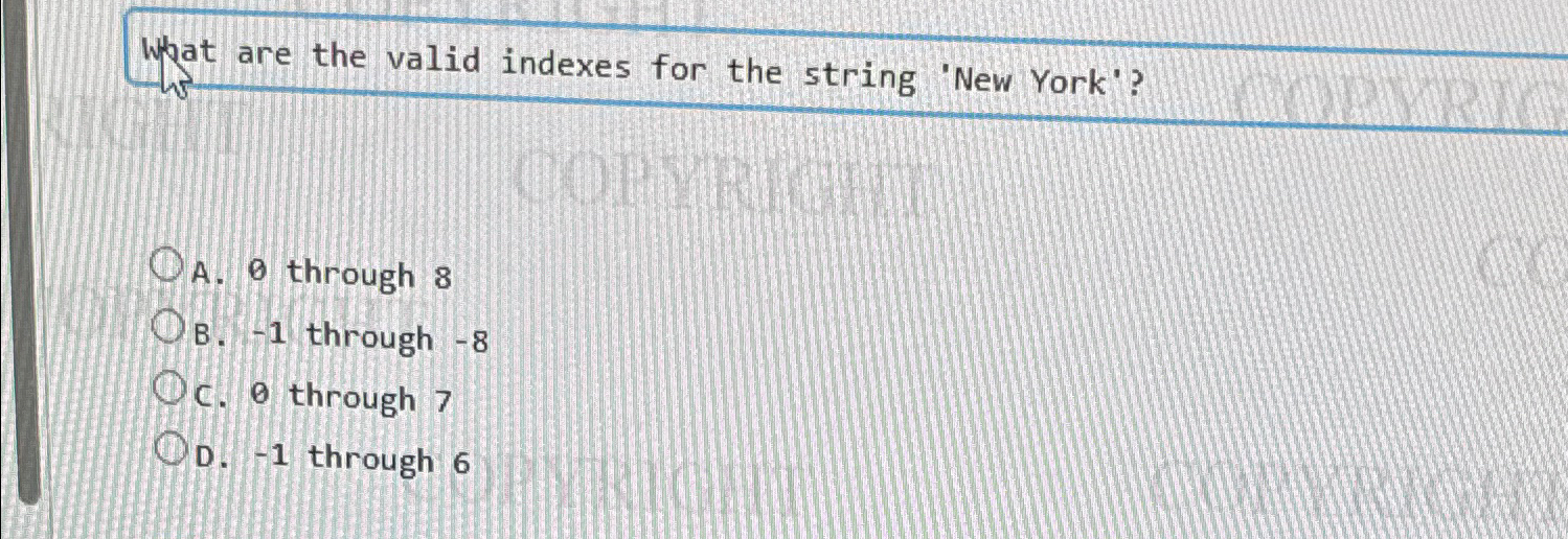 Solved What are the valid indexes for the string 'New | Chegg.com Solved What are the valid indexes for the string 'New | Chegg.com