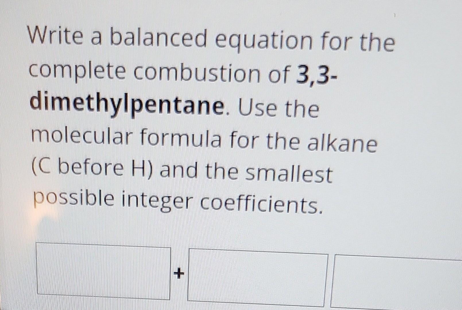 Solved Write a balanced equation for the complete combustion | Chegg.com