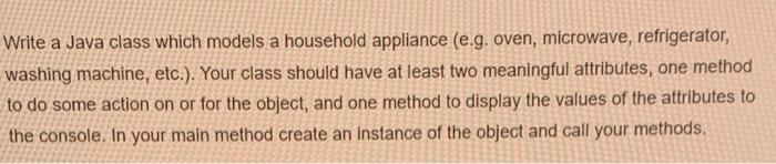 Solved Write a Java class which models a household appliance | Chegg.com