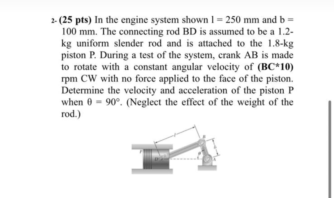 Solved 2- ( 25pts ) ﻿In the engine system shown l=250mm ﻿and | Chegg.com
