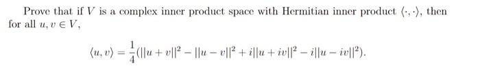 Solved Prove that if V is a complex inner product space with | Chegg.com