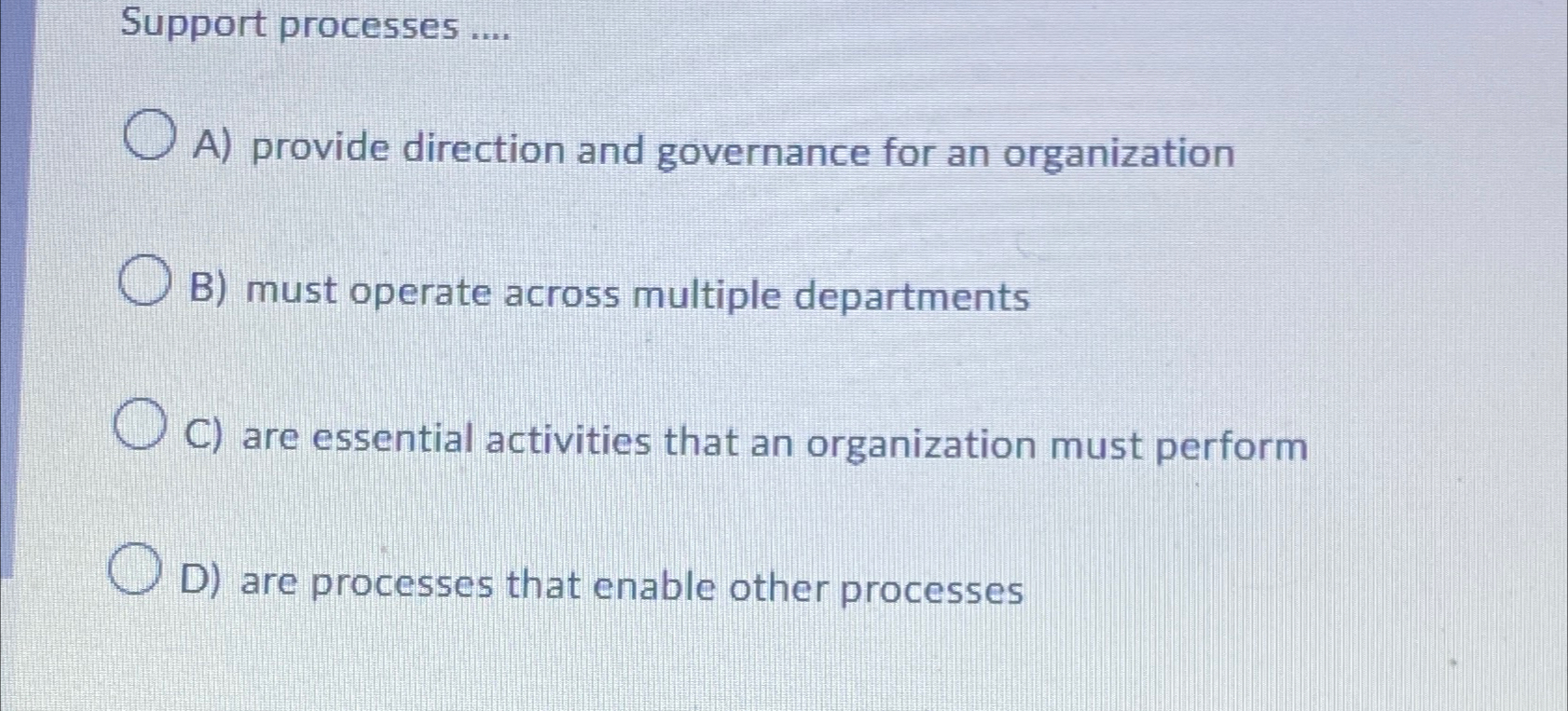 Solved Support processes ....A) ﻿provide direction and | Chegg.com