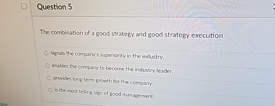 Solved Question 5The combination of a good strategy and good | Chegg.com