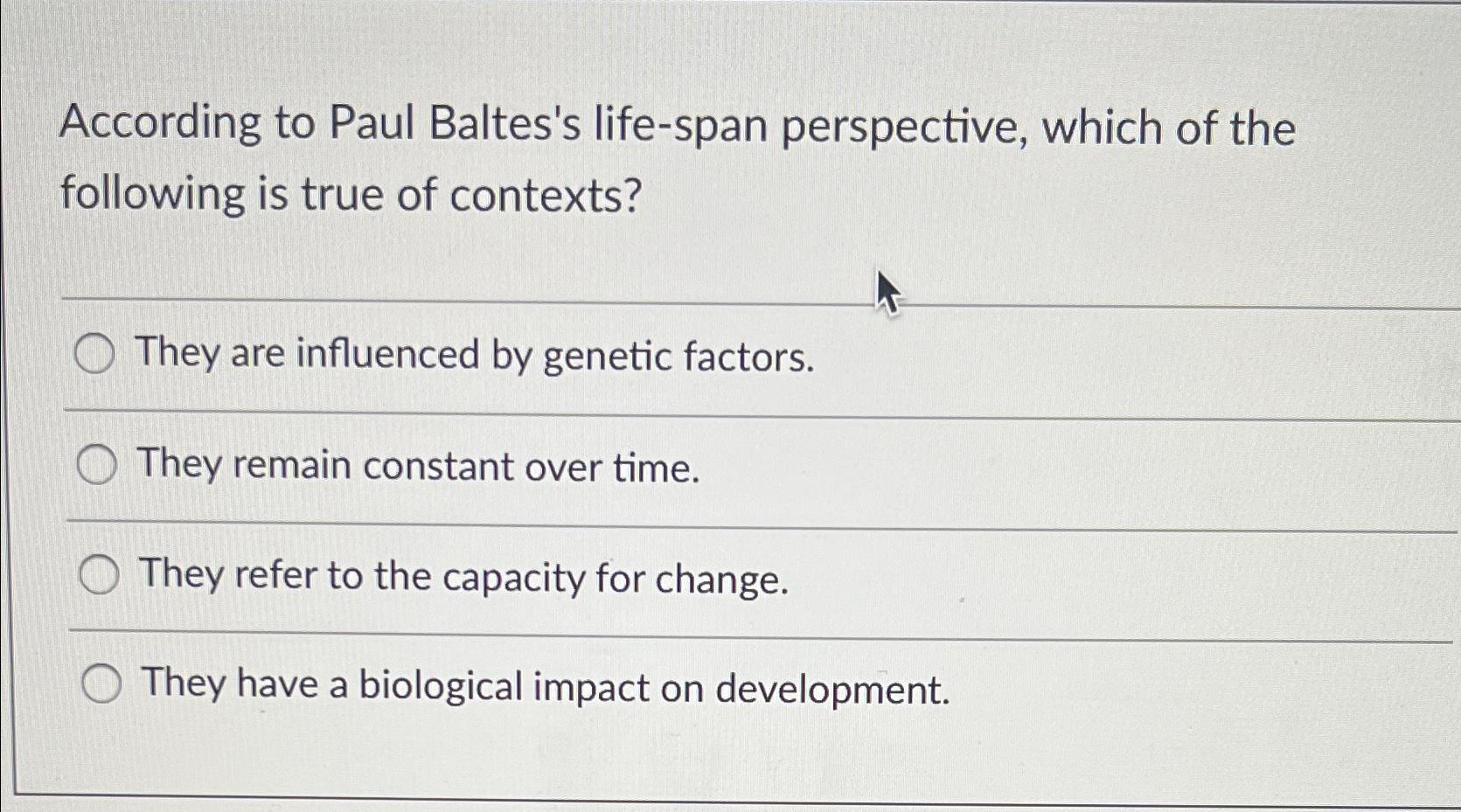 Solved According to Paul Baltes's life-span perspective, | Chegg.com